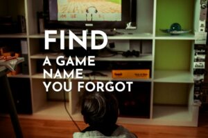 10 Easy Ways To Help You Find A Game Name You Forgot – Gaming Shift