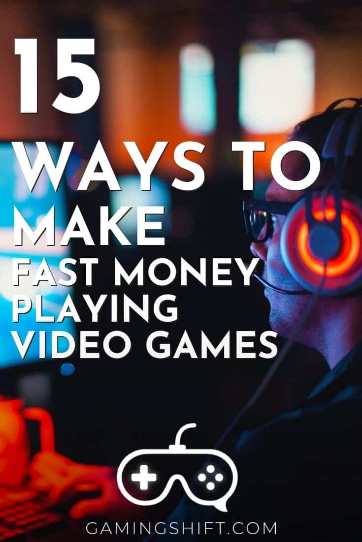 15 Ways To Make Fast Money Playing Video Games