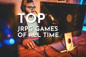 Top 40 JRPG Games Of All Time (PC, PS, PSP, Switch) – Gaming Shift