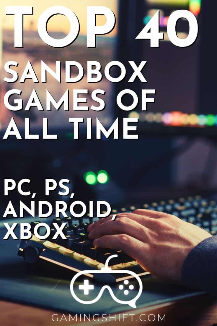 Top 40 Sandbox Games Of All Time (PC, PS, Android, Xbox)