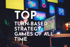 Top 40 Turn-Based Strategy Games Of All Time (PC, Android, Switch, PS ...