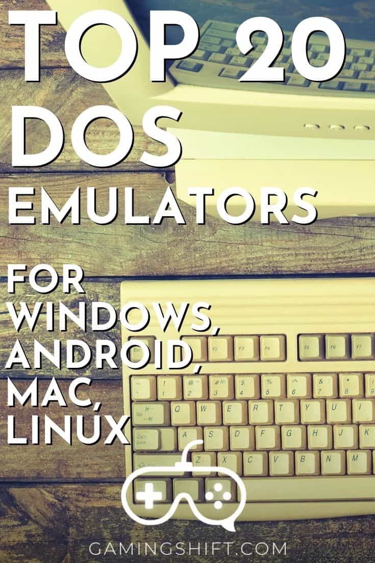 Top 20 DOS Emulators For Windows, Android, Mac, Linux