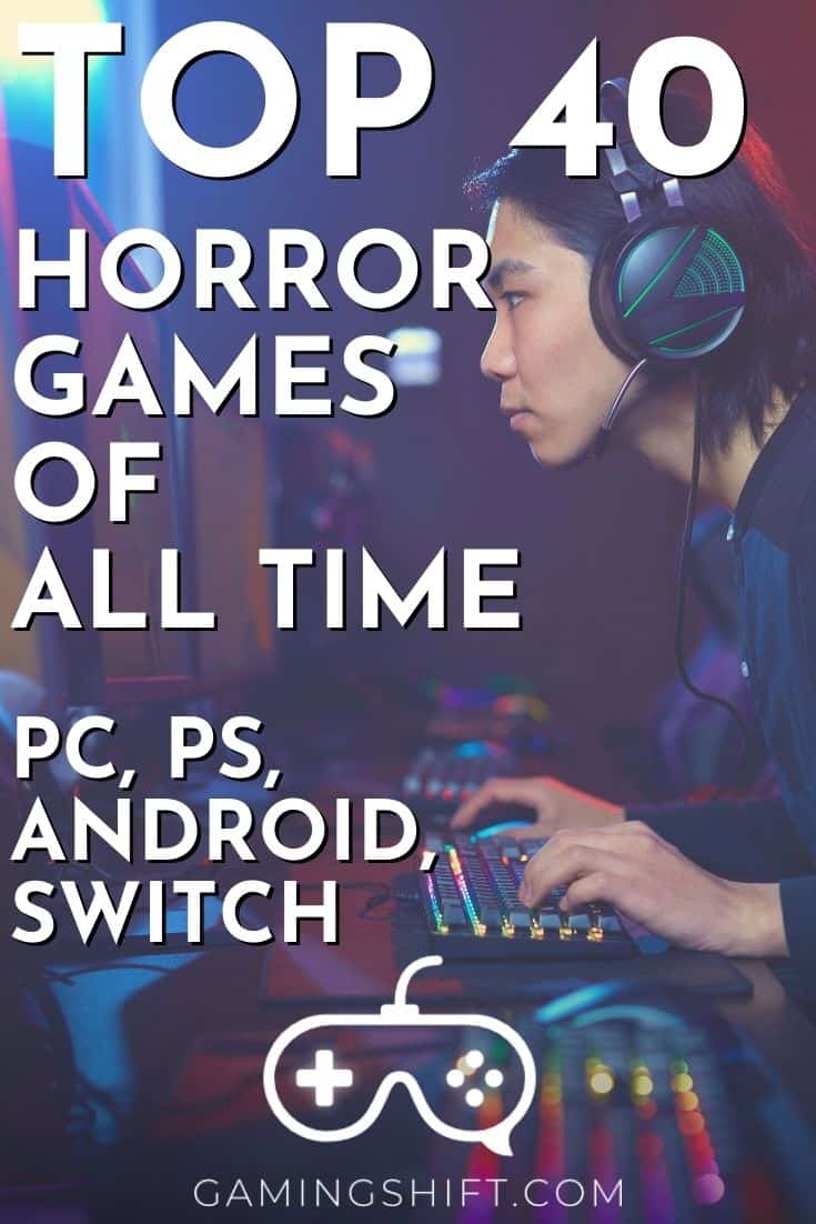Top 40 Horror Games Of All Time (PC, PS, Android, Switch)