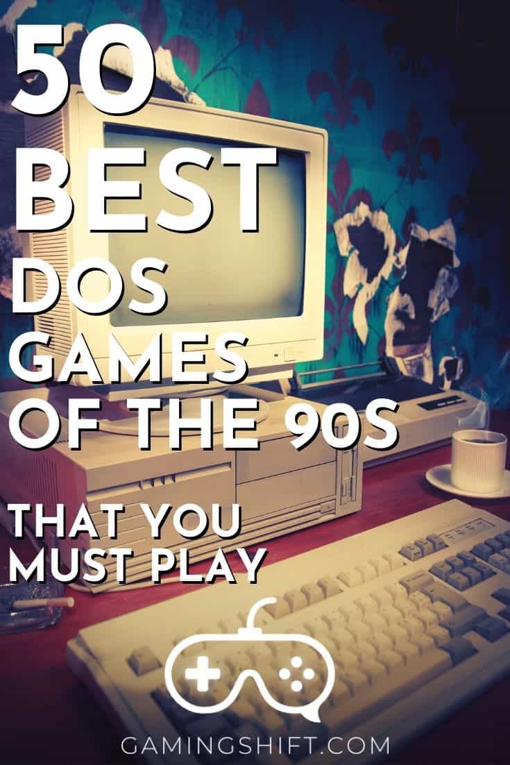 50 Best DOS Games Of The 90s That You Must Play