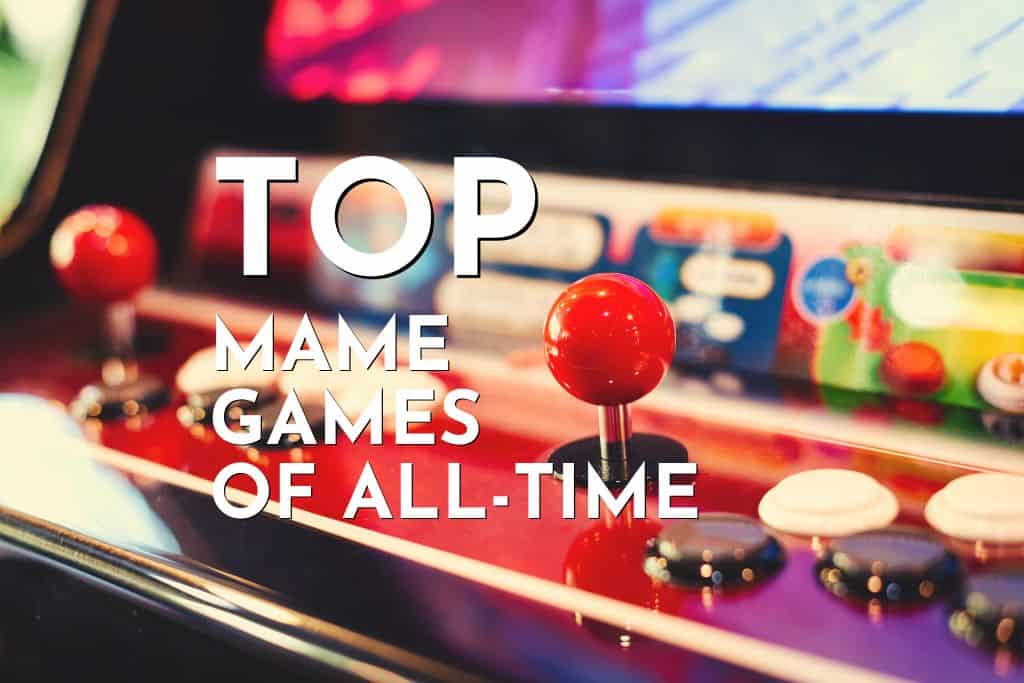 Top 30 MAME Games Of All Time That You Must Play Gaming Shift