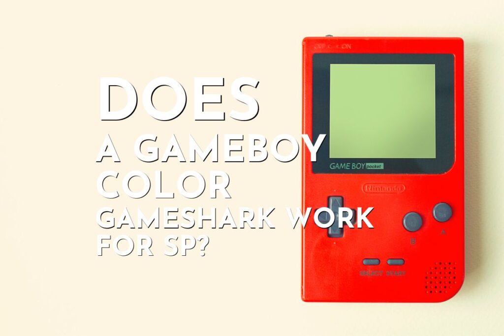 Does a Gameboy Color Gameshark Work For SP? – Gaming Shift