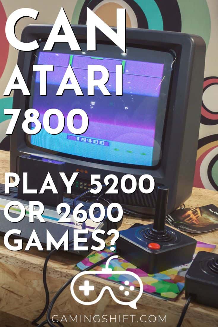 Can Atari 7800 Play 5200 Or 2600 Games?