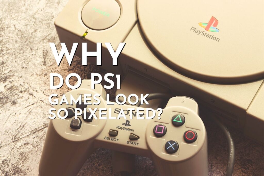 Why Do PS1 Games Look So Pixelated? – Gaming Shift